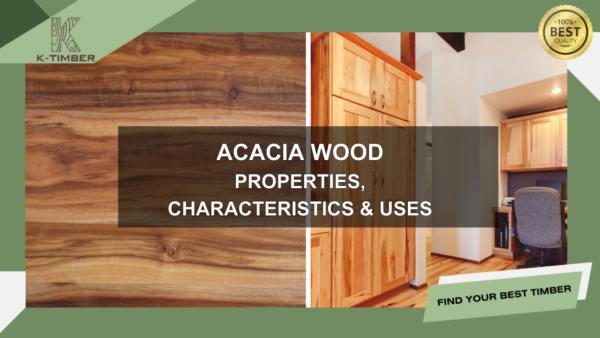 Acacia Wood: Properties, Characteristics & Uses – K-Timber